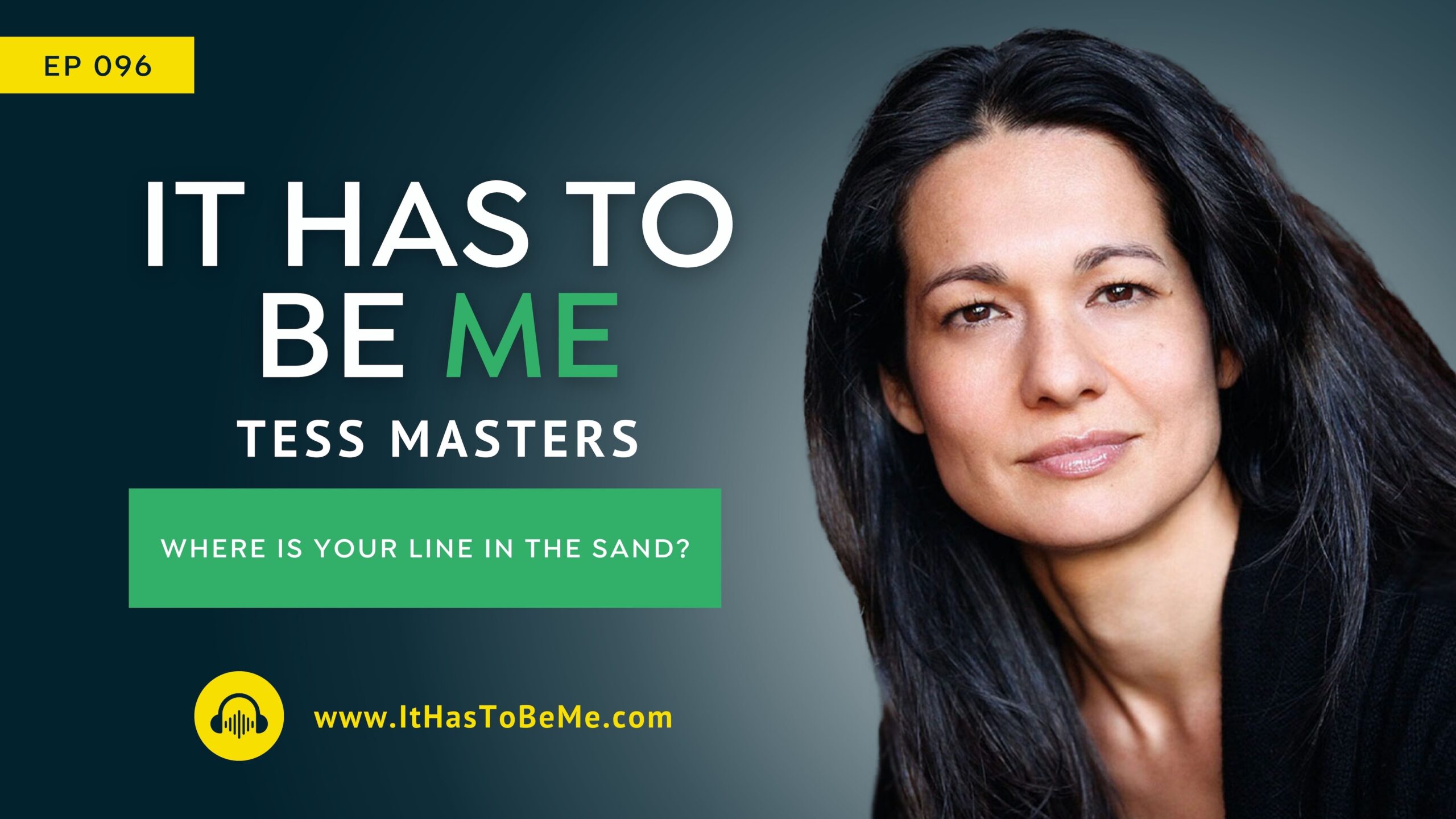Tess Masters: Where is your line in the sand? - It Has To Be Me